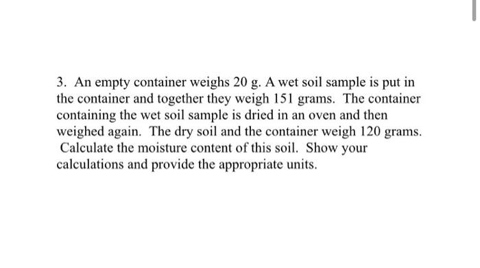 Solved 3. An empty container weighs 20 g. A wet soil sample | Chegg.com