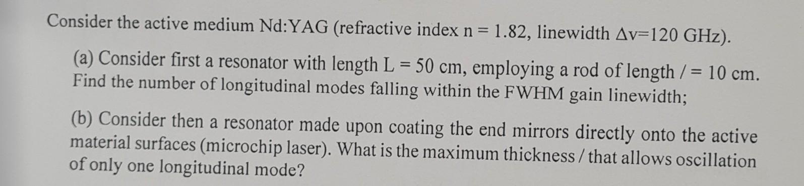 Solved Consider the active medium Nd:YAG (refractive index | Chegg.com