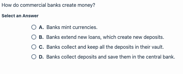 Solved How do commercial banks create money?Select an | Chegg.com