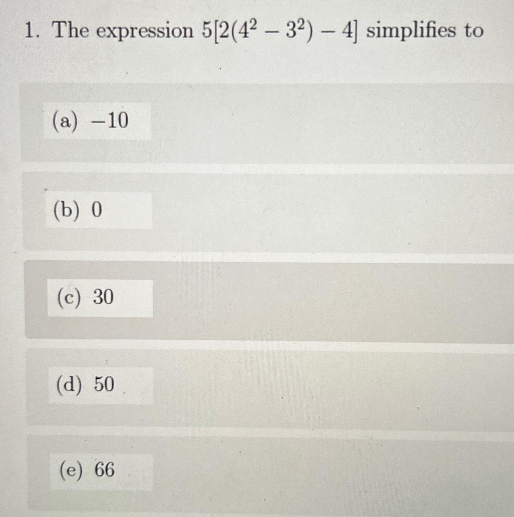 Solved The expression 5[2(42-32)-4] ﻿simplifies | Chegg.com