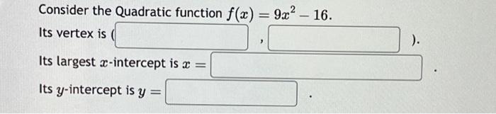 Solved Consider the Quadratic function f(x)=9x2−16. Its | Chegg.com