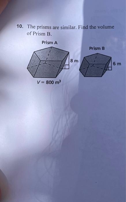 Solved 10. The prisms are similar. Find the volume of Prism | Chegg.com