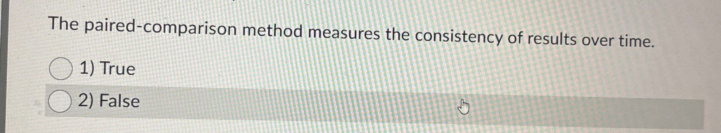 Solved The paired-comparison method measures the consistency | Chegg.com