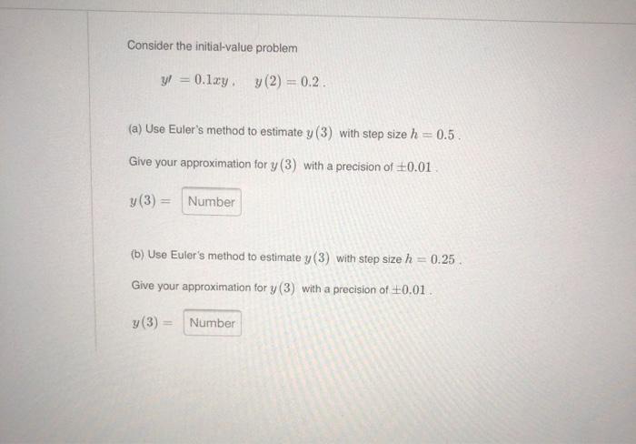 Solved Consider the initial-value problem y = 0.1xy. y(2) = | Chegg.com
