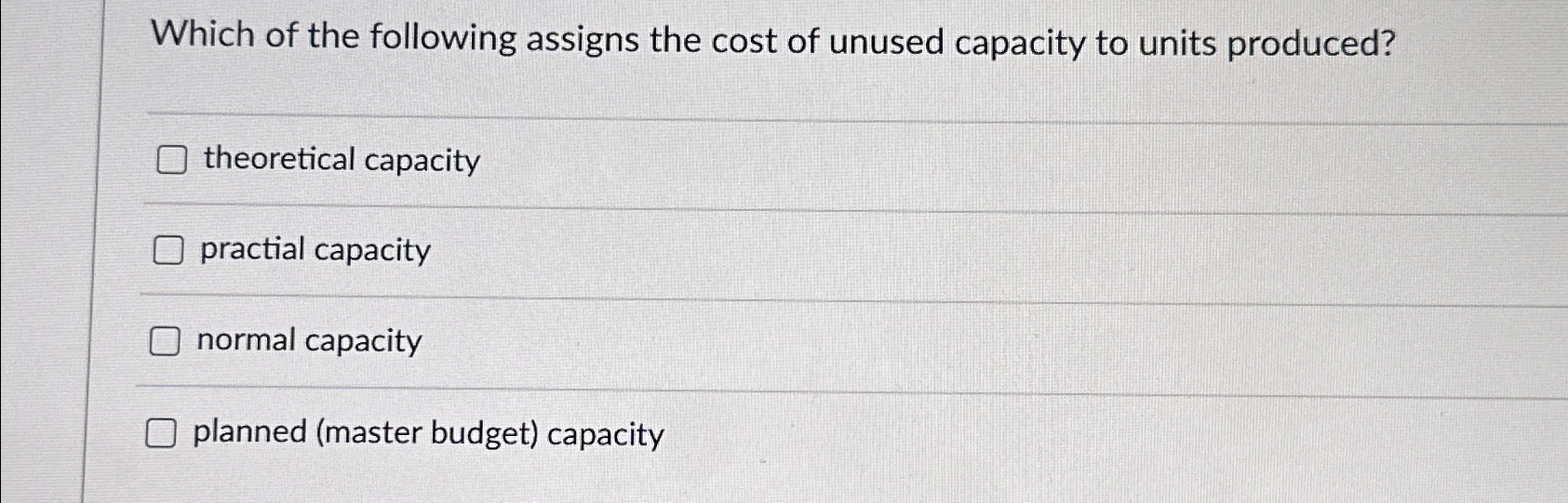 Solved Which of the following assigns the cost of unused | Chegg.com