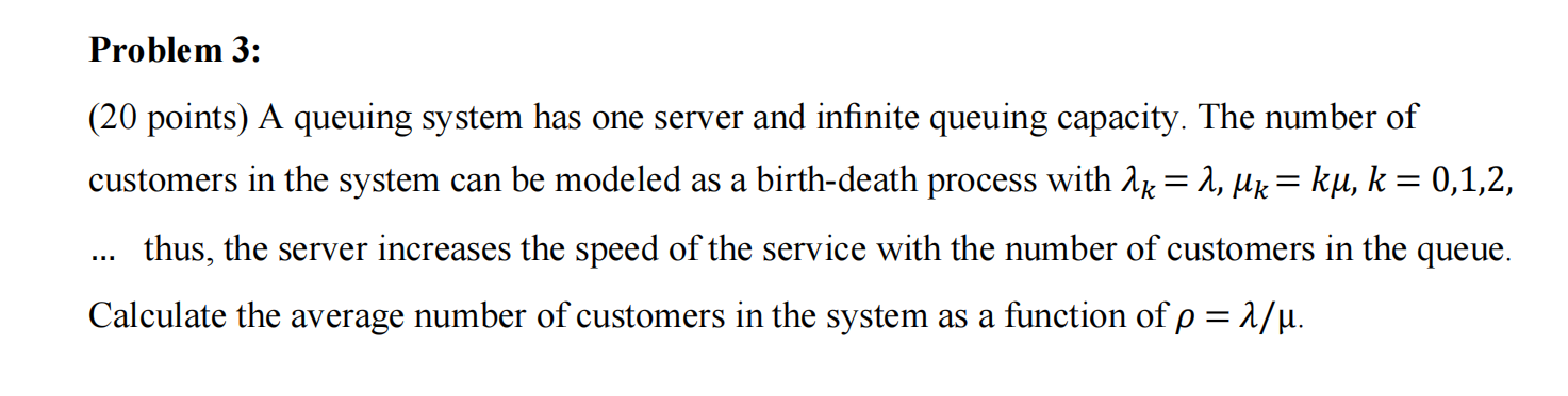 Solved Problem 3:(20 ﻿points) ﻿A queuing system has one | Chegg.com