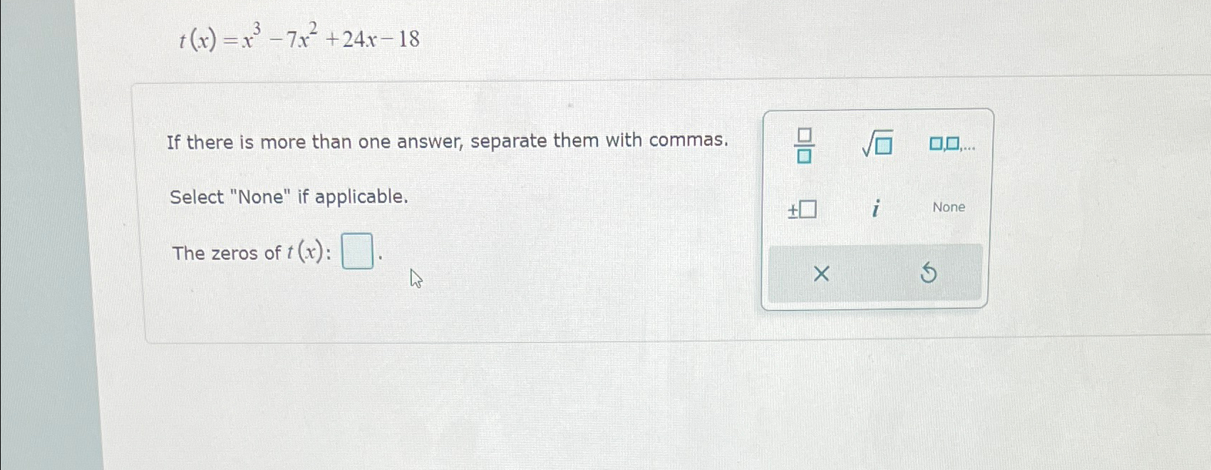 Solved t(x)=x3-7x2+24x-18If there is more than one answer, | Chegg.com