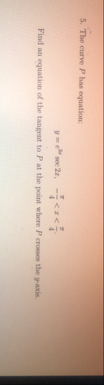 Solved The curve P ﻿has equation:PPyy=e3xsec2x,-π4Find an | Chegg.com