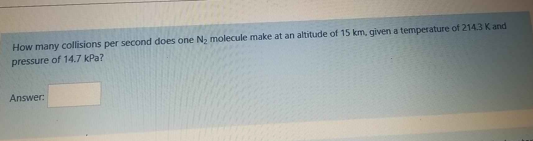 Solved How many collisions per second does one Nz molecule | Chegg.com