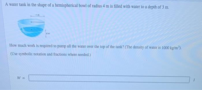 Solved A water tank in the shape of a hemispherical bowl of | Chegg.com