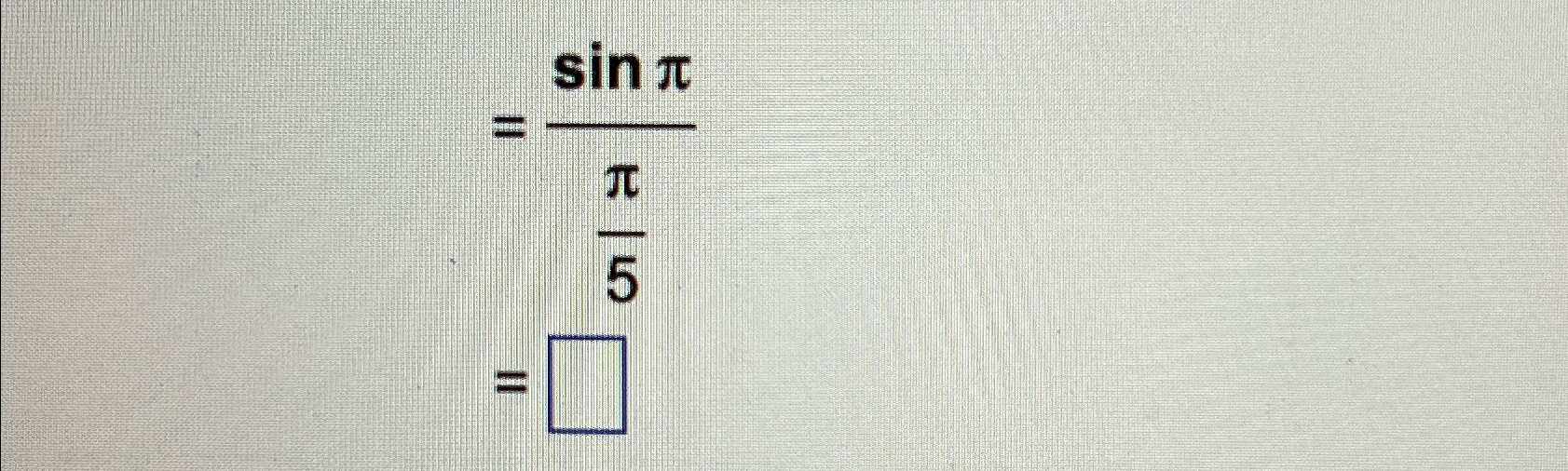 Solved =sinππ5= | Chegg.com