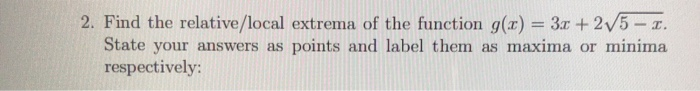 Solved 2. Find the relative/local extrema of the function | Chegg.com