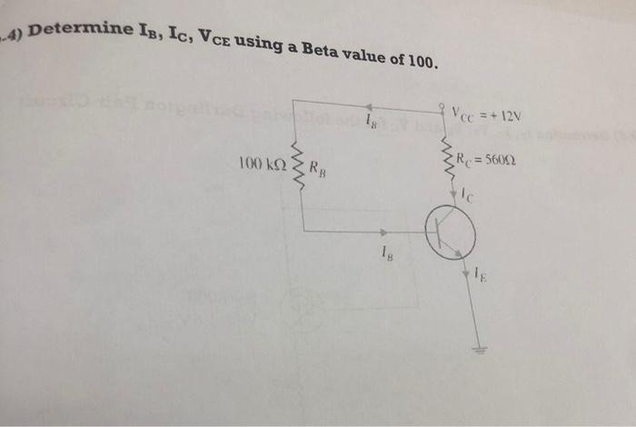 Solved 4) Determine IB,IC,VCE using a Beta value of 100 . | Chegg.com
