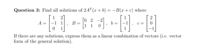 Solved Question 3: Find all solutions of 2AT (x + b) = − B(x | Chegg.com