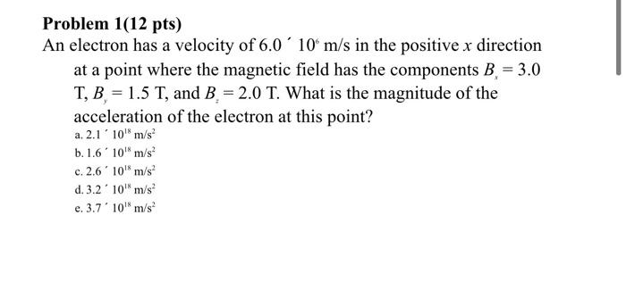 Solved Problem 1(12 pts) An electron has a velocity of 6.0' | Chegg.com