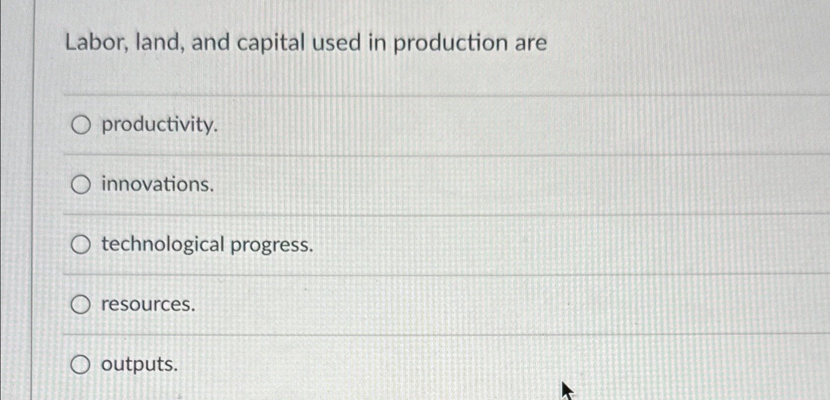 Solved Labor, land, and capital used in production | Chegg.com