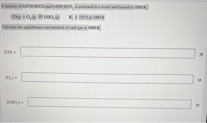 Solved CO(g)+Cl2( g)⇌COCl2( g)Kc=255.0 at 1000 K Calculate | Chegg.com