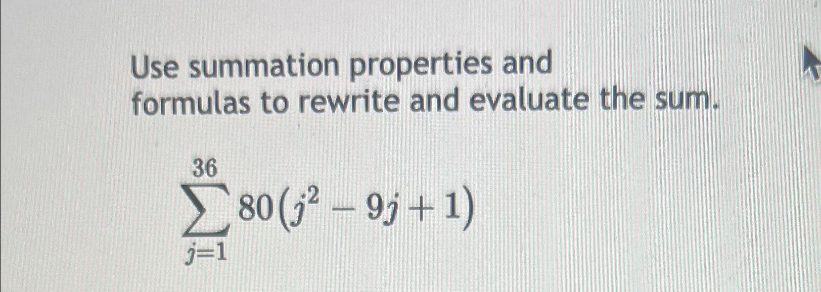 Solved Use summation properties and formulas to rewrite and | Chegg.com