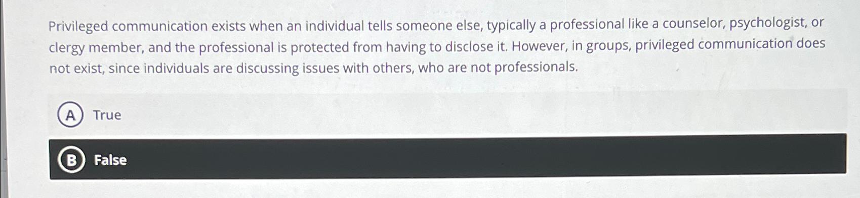 Solved Privileged communication exists when an individual | Chegg.com