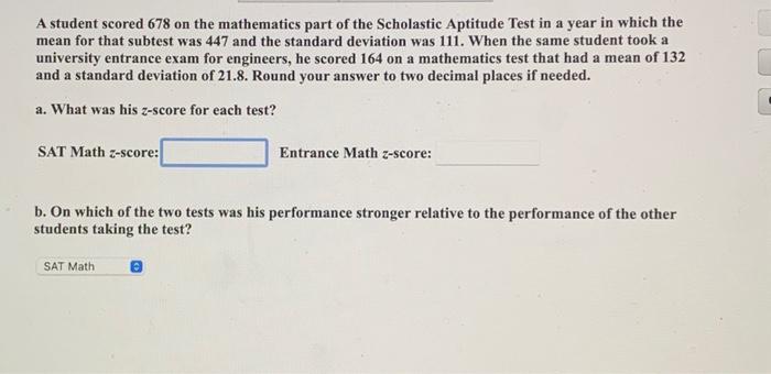Solved A student scored 678 on the mathematics part of the | Chegg.com