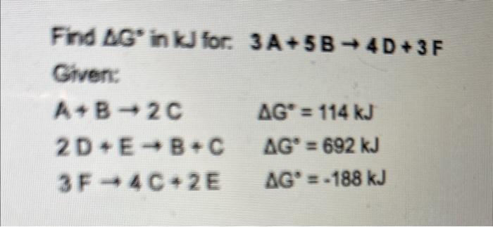 Solved Find ΔG∗ in kJ for: 3A+5B→4D+3F Given: | Chegg.com