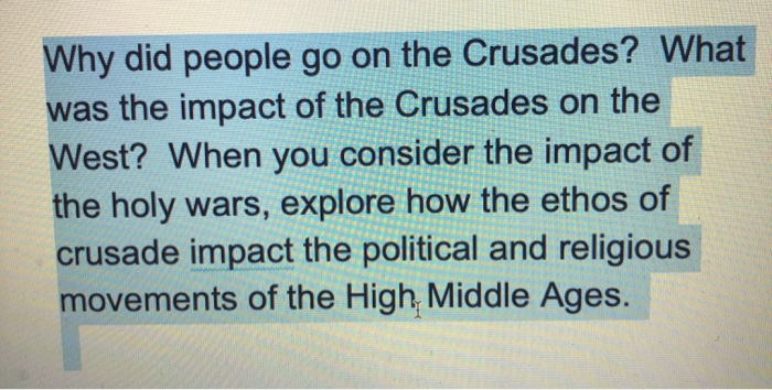 Solved Why did people go on the Crusades? What was the | Chegg.com