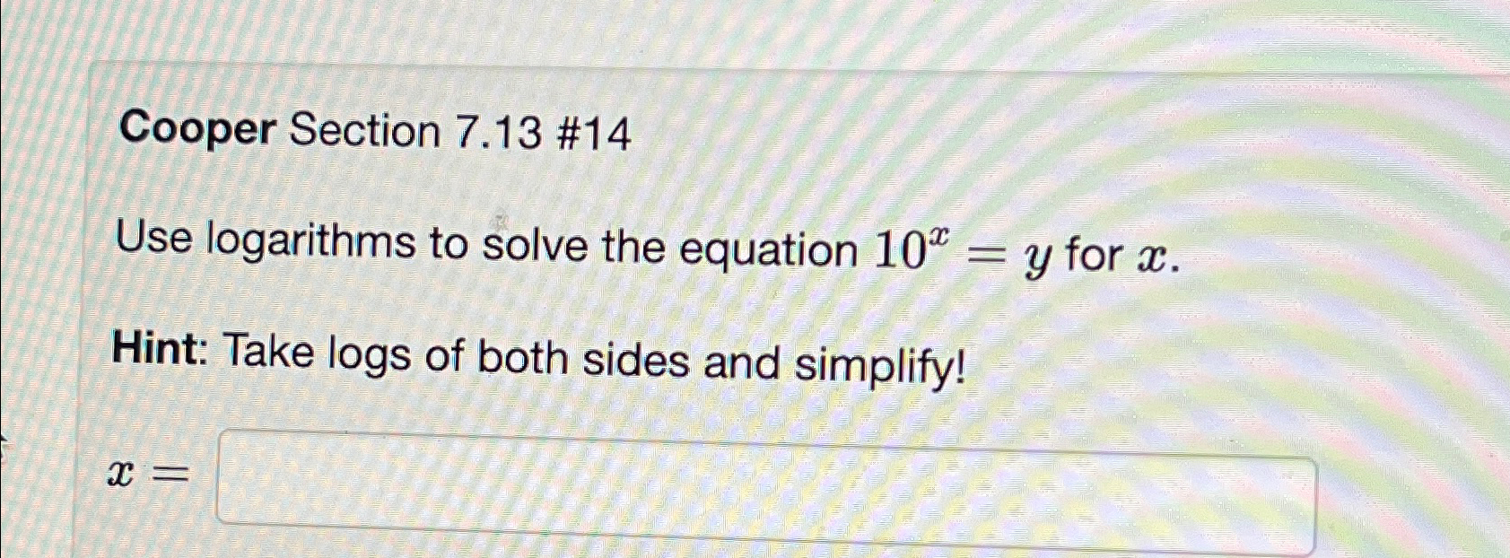 Solved Cooper Section 7.13 ﻿#14Use logarithms to solve the | Chegg.com