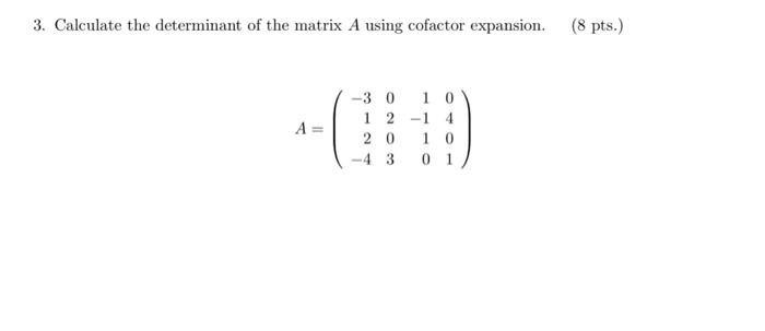 Solved 3. Calculate the determinant of the matrix A using | Chegg.com