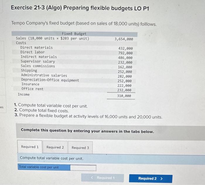 Solved Exercise 21-3 (Algo) Preparing flexible budgets LO P1 | Chegg.com Solved Exercise 21-3 (Algo) Preparing flexible budgets LO P1 | Chegg.com