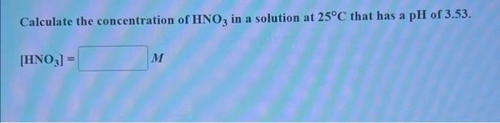 Solved a Calculate the concentration of HNO3 in a solution | Chegg.com