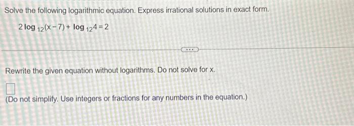 Solved Solve the following logarithmic equation. Express | Chegg.com