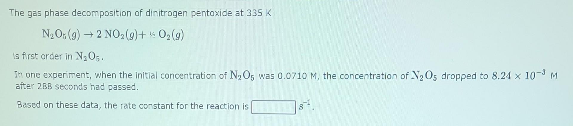 Solved The gas phase decomposition of dinitrogen pentoxide | Chegg.com