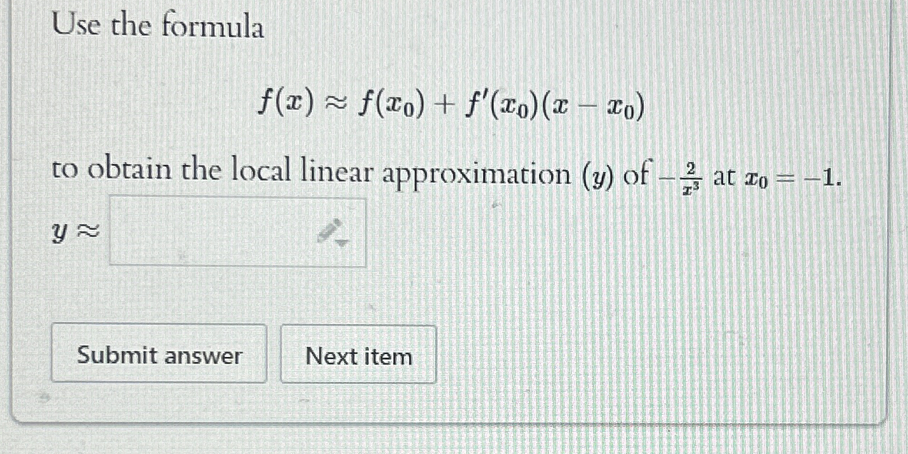 Solved Use the formulaf(x)~~f(x0)+f'(x0)(x-x0)to obtain the | Chegg.com