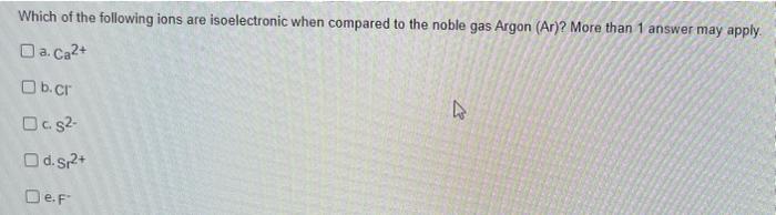 Solved Which of the following ions are isoelectronic when | Chegg.com