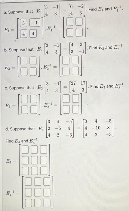 Solved a. Suppose that E1[34−13]=[64−23]. Find E1 and E | Chegg.com