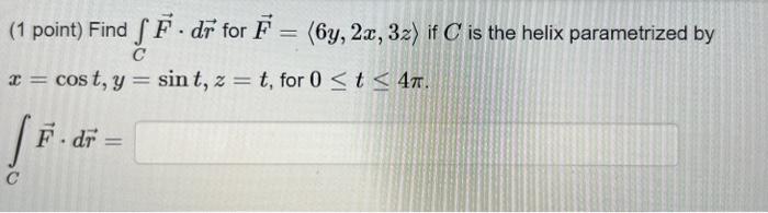 Solved (1 point) Find ∫CF⋅dr for F= 6y,2x,3z if C is the | Chegg.com