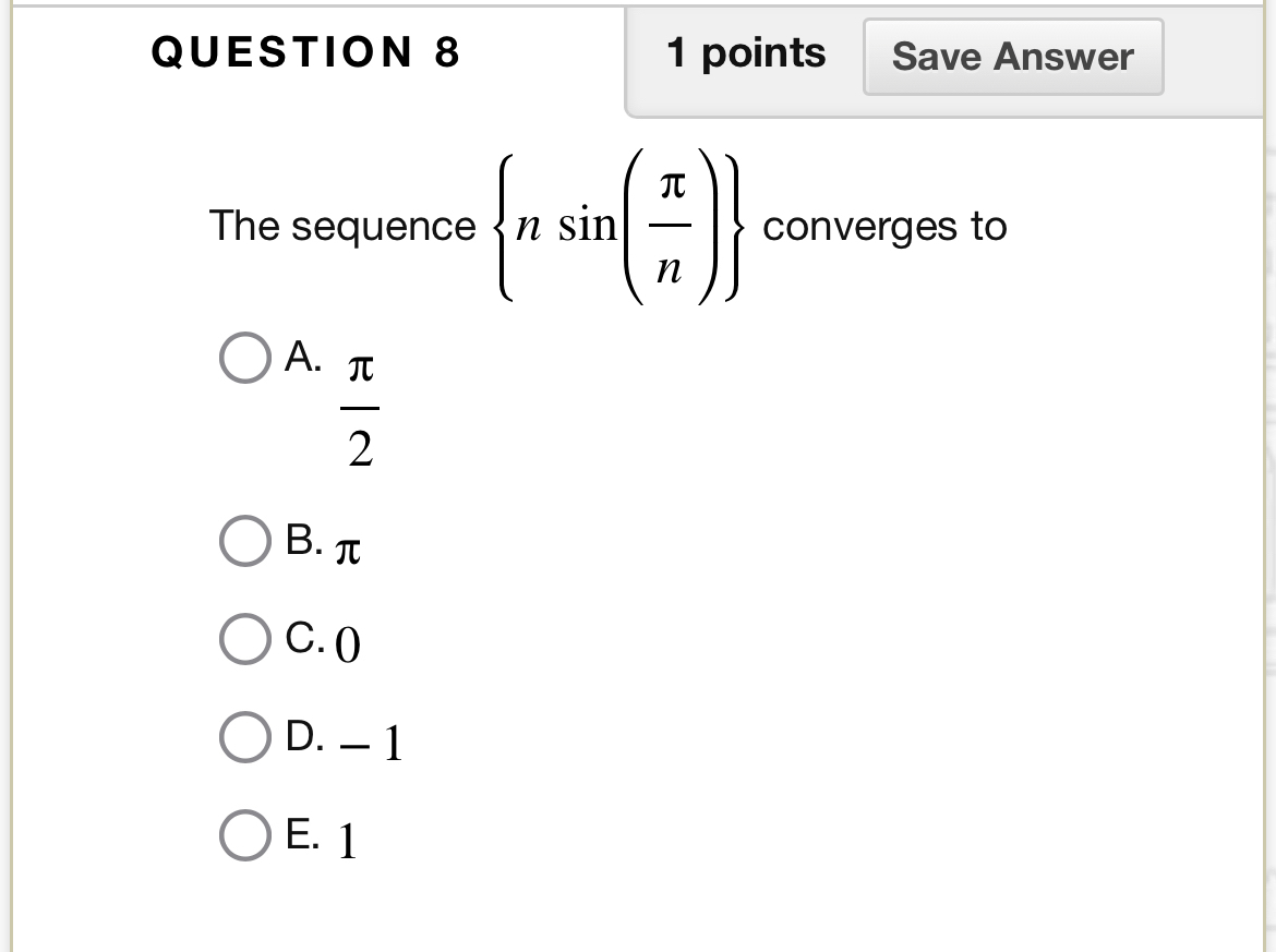 Solved QUESTION 81 ﻿pointsThe sequence {nsin(πn)} ﻿converges | Chegg.com