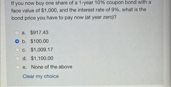 Solved If you now buy one share of a 1-year 10% coupon bond | Chegg.com
