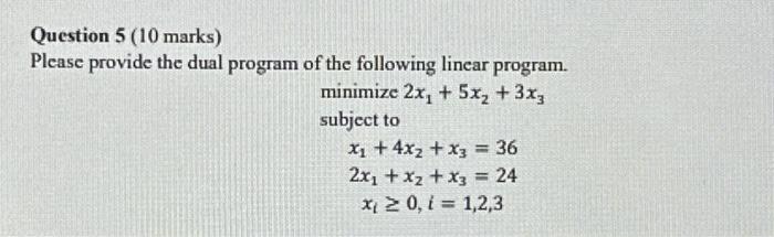 Solved Question 5 (10 marks) Please provide the dual program | Chegg.com