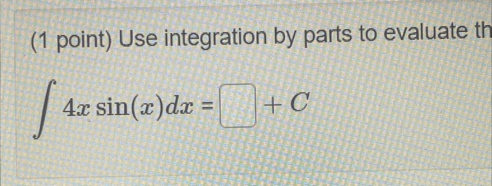 Solved (1 ﻿point) ﻿Use integration by parts to | Chegg.com