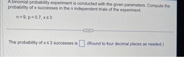 Solved A binomial probability experiment is conducted with | Chegg.com