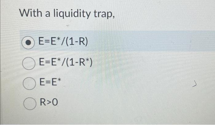 Solved With a liquidity trap, E=E∗/(1−R)E=E∗/(1−R∗)E=E∗ | Chegg.com