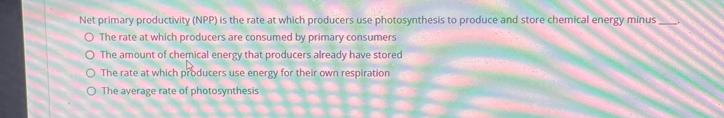 Solved Net primary productivity (NPP) ﻿is the rate at which | Chegg.com