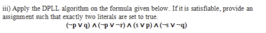 Solved iii) ﻿Apply the DPLL algorithm on the formula given | Chegg.com