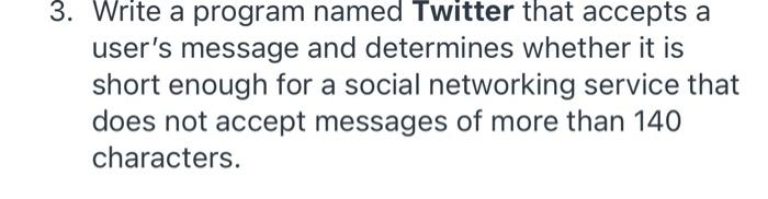 Solved 3 Write A Program Named Twitter That Accepts A