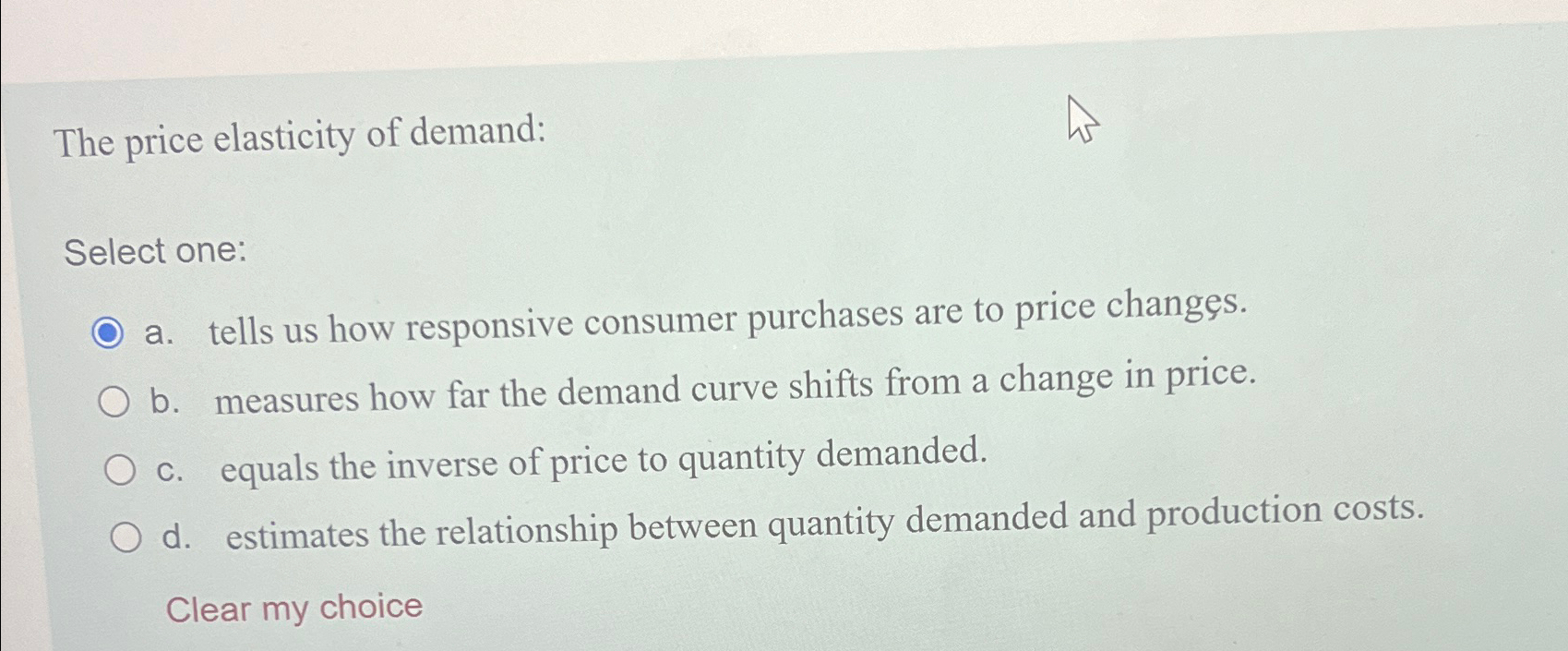 Solved The price elasticity of demand:Select one:a. ﻿tells | Chegg.com