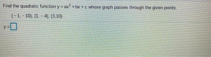 Solved Find the quadratic function y = ax2 + bx+c whose | Chegg.com