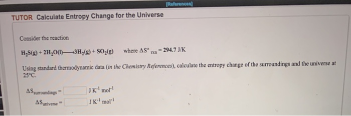 Solved (References) TUTOR Calculate Entropy Change for the | Chegg.com
