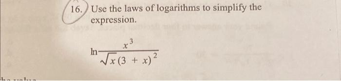 Solved 16. Use the laws of logarithms to simplify the | Chegg.com