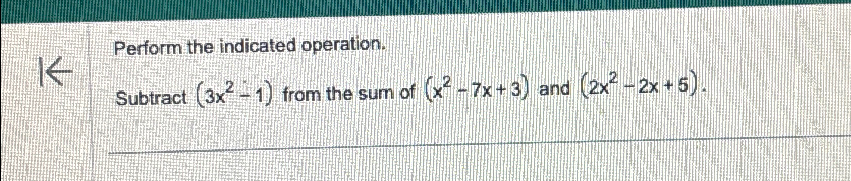 Solved Perform the indicated operation.Subtract (3x2-1) | Chegg.com